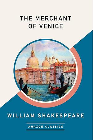 The Merchant of Venice (Amazon Classics Addition) by William ...