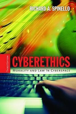 Cyberethics: Morality and Law in Cyberspace by Richard A. Spinello ...