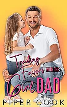 Trading Favors with the Girl Dad by Piper Cook | The StoryGraph