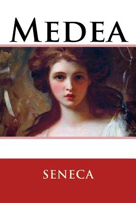 Medea by Lucius Annaeus Seneca | The StoryGraph