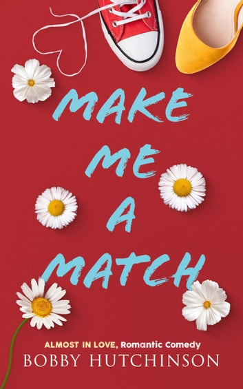 Make Me A Match by Bobby Hutchinson | The StoryGraph