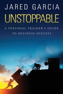 Editions for Unstoppable: A Personal Trainer's Guide to Business ...