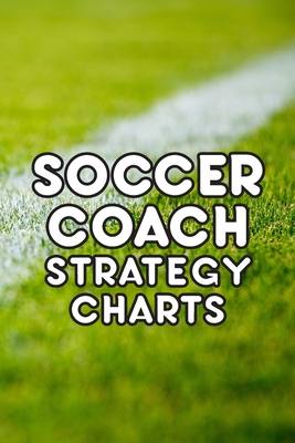 Soccer Coach Strategy Charts: Soccer Team Coaching Guide for Soccer ...