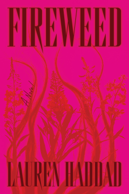 Fireweed by Lauren Haddad | The StoryGraph