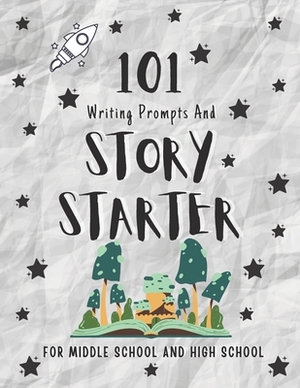 101 Writing Prompts and Story Starter For Middle School and High School ...