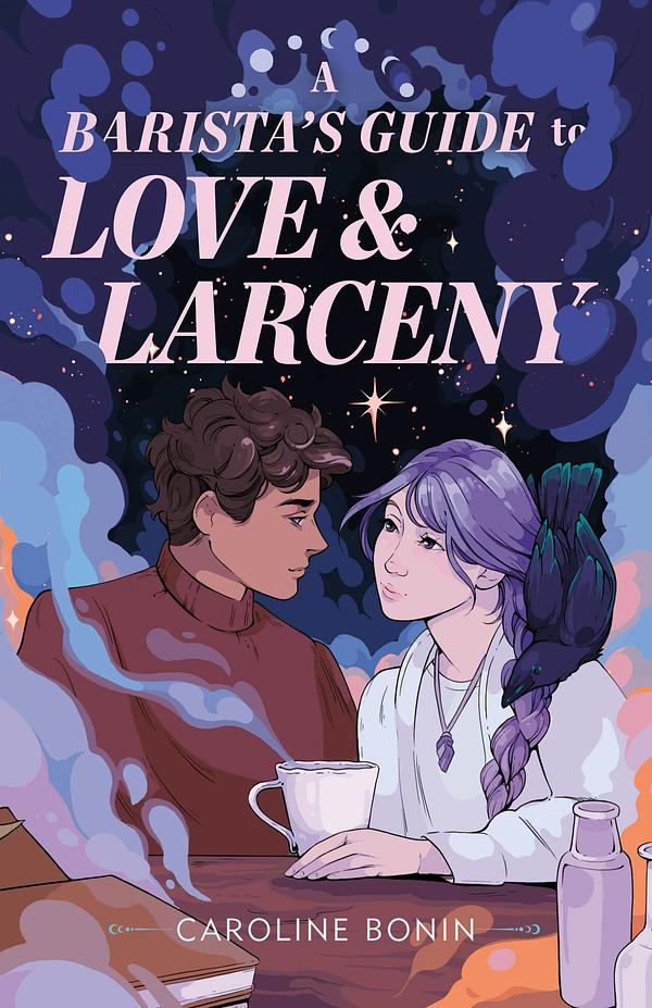 A Barista's Guide to Love & Larceny by Caroline Bonin | The StoryGraph