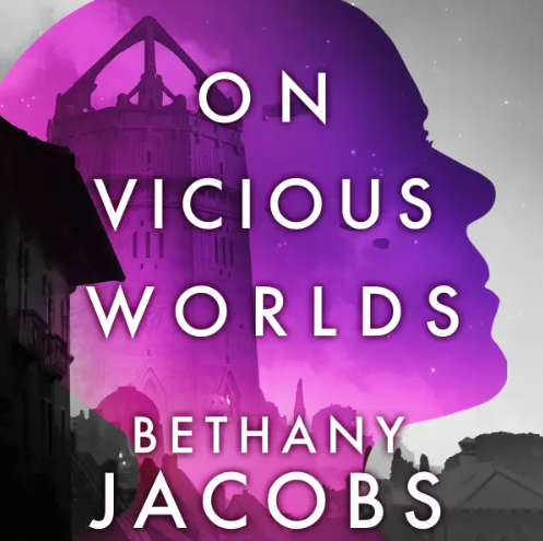 On Vicious Worlds by Bethany Jacobs | The StoryGraph