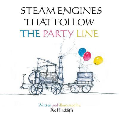 Steam Engines That Follow the Party Line by Ric Hinchliffe | The StoryGraph