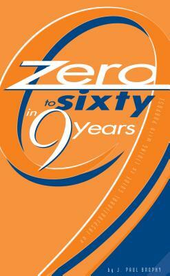 Editions for Zero to Sixty in Nine Years: An Inspirational Guide to ...