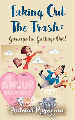 Taking Out The Trash: Garbage In...Garbage Out by Antonia Ragozzino ...
