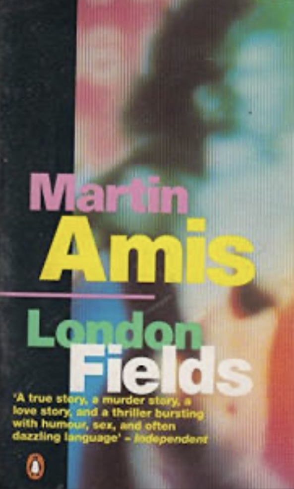 London Fields by Martin Amis | The StoryGraph
