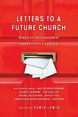 Letters to a Future Church: Words of Encouragement and Prophetic ...