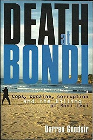 Editions for Death At Bondi: Cops, Cocaine, Corruption And The Killing ...
