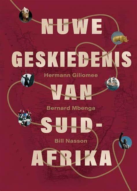Nuwe Geskiedenis van Suid-Afrika by Bill Nasson, Hermann Giliomee ...