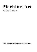Machine Art: March 6 to April 30, 1934 by N.Y.), Museum of Modern Art ...