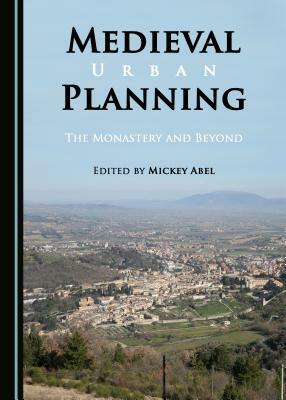 Medieval Urban Planning: The Monastery and Beyond | The StoryGraph