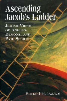 Ascending Jacob's Ladder: Jewish Views of Angels, Demons, and Evil ...