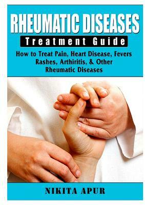 Rheumatic Disease Treatment Guide: How to Treat Pain, Heart Disease ...