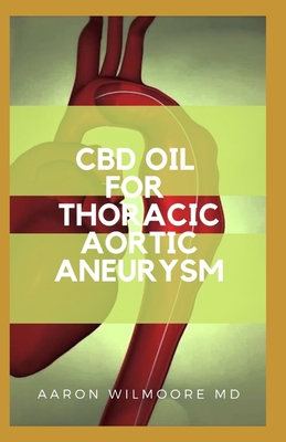 CBD oil for thoracic aortic aneurysm: All You Need To Know About How ...