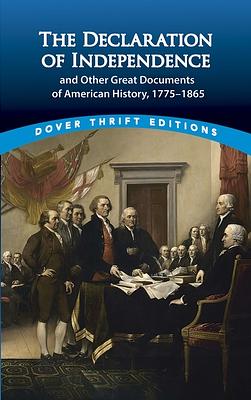 The Declaration of Independence and Other Great Documents of American ...