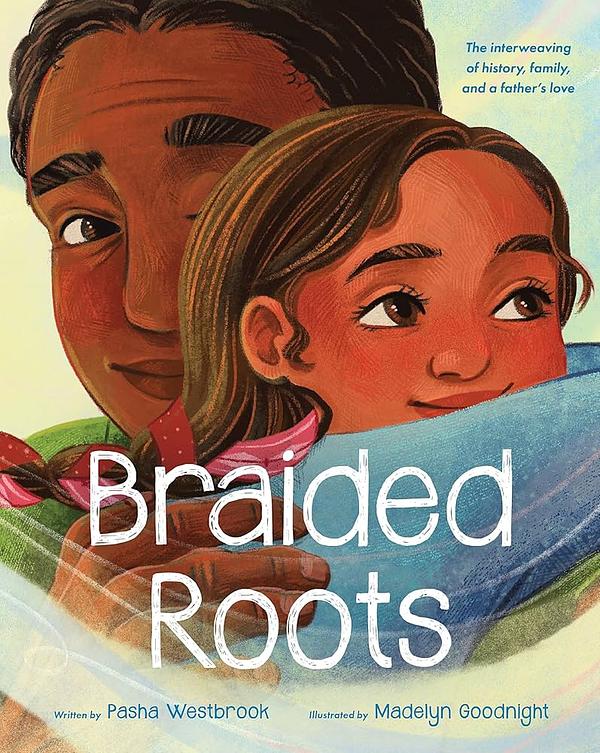 Braided Roots: The Interweaving of History, Family, and a Father's Love by Pasha Westbrook | The ...