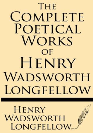 The Complete Poetical Works of Henry Wadsworth Longfellow by Henry ...