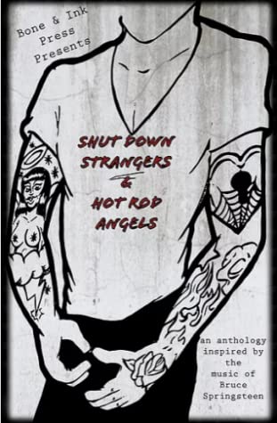 Shut Down Strangers & Hot Rod Angels: an anthology inspired by the ...