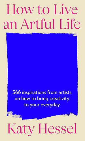 Editions for How To Live An Artful Life: 366 Inspirations from Artists ...