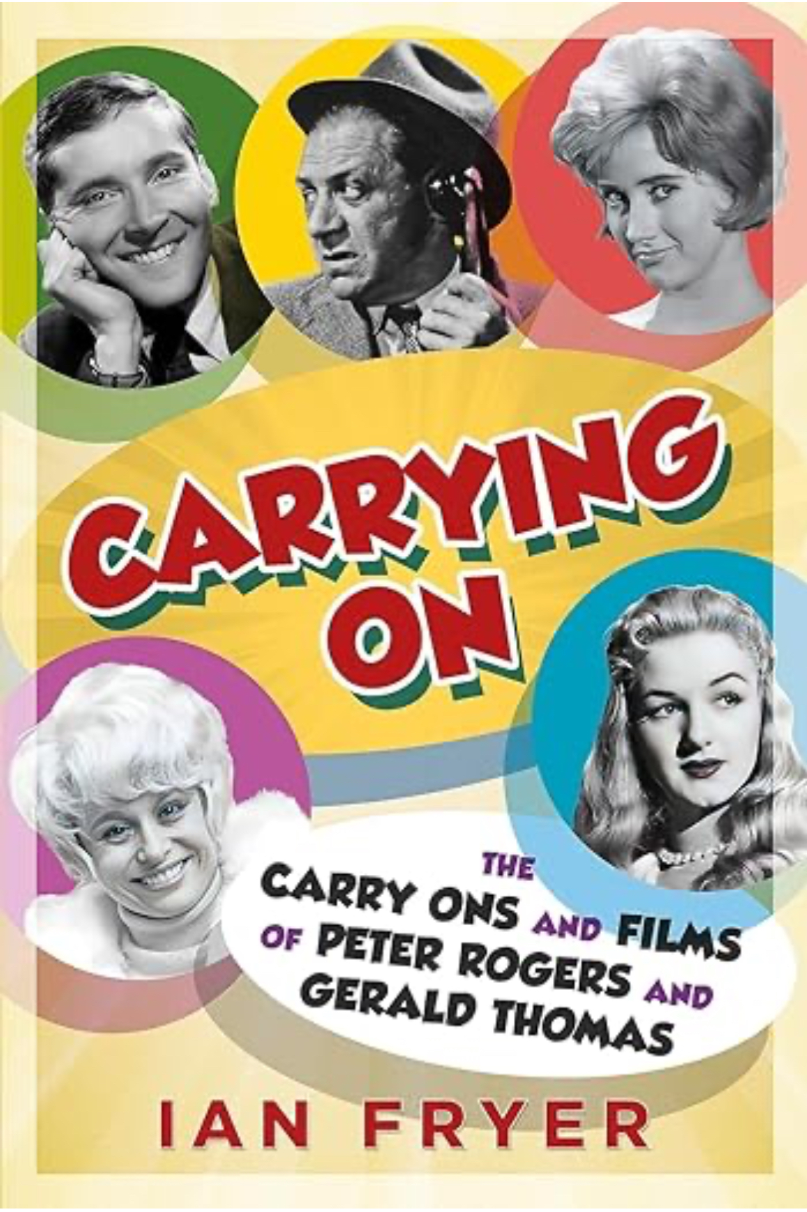 Carrying On: The Carry Ons and Films of Peter Rogers and Gerald Thomas ...