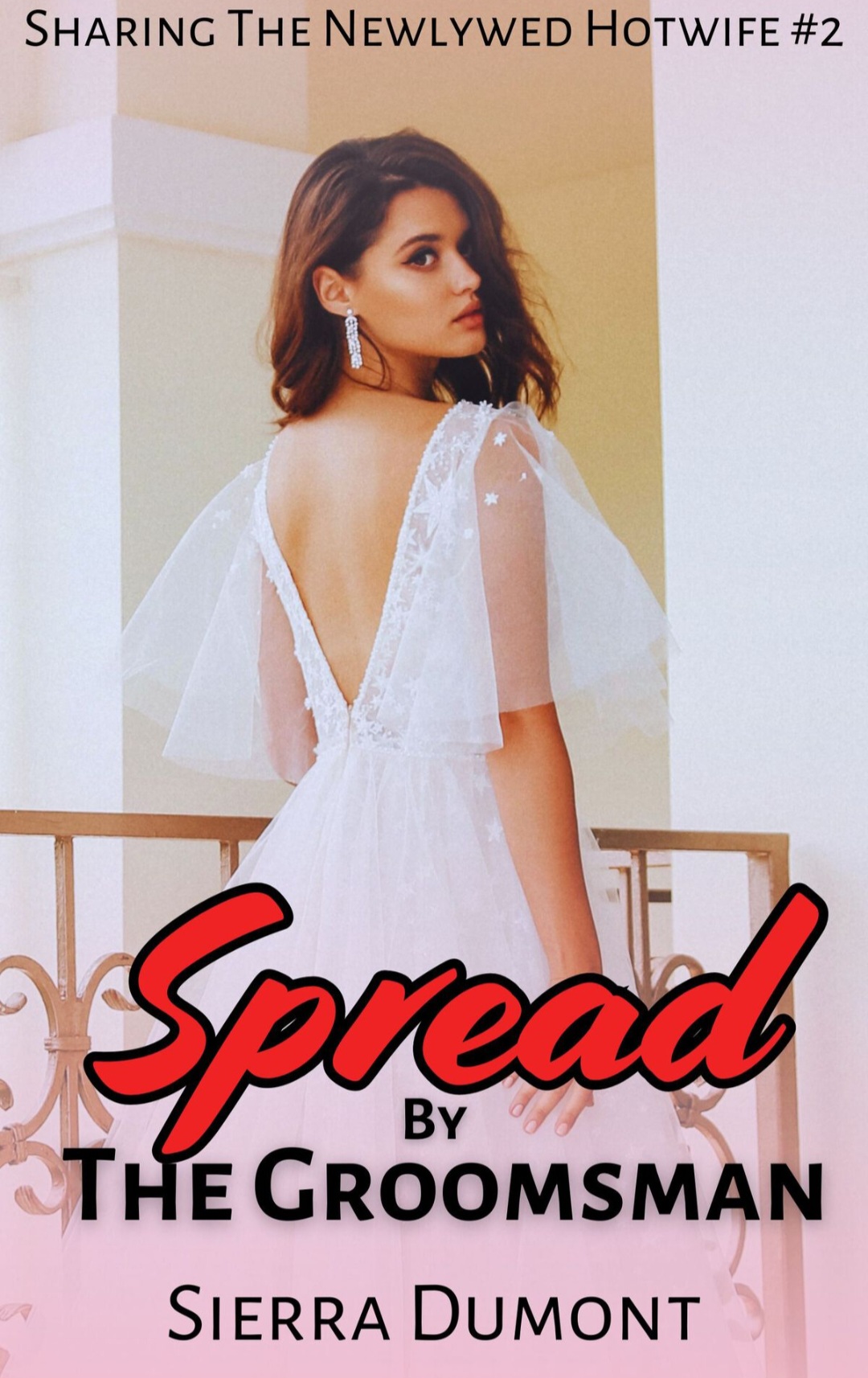Spread By The Groomsman: A First Time Hotwife Story by Sierra Dumont ...