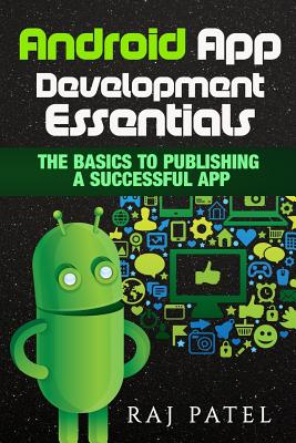 Android App Development Essentials: The Basics to Publishing a ...