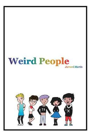 Weird People by Jarrard Martin | The StoryGraph