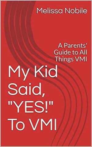 My Kid Said, YES! To VMI: A Parents\' Guide to All Things VMI by ...