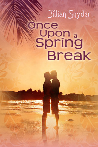 Once Upon a Spring Break by Jillian Snyder | The StoryGraph