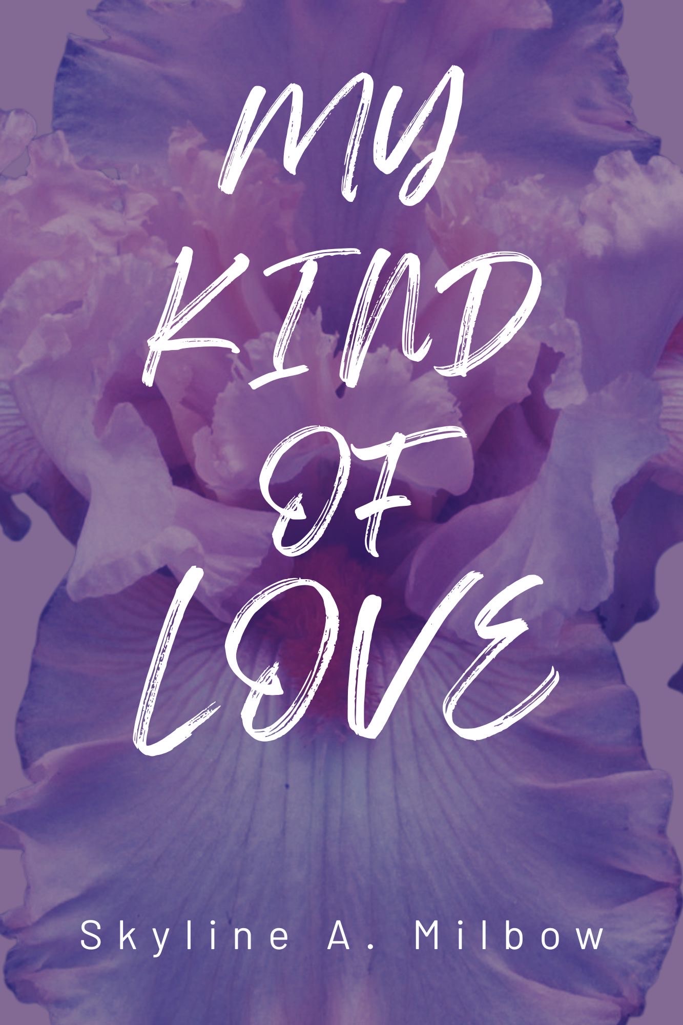 My Kind of Love by Skyline A. Milbow | The StoryGraph