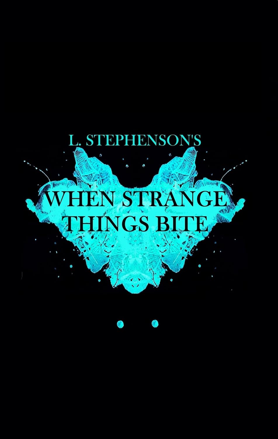 When Strange Things Bite: A Collection of Short Horror Stories by L ...