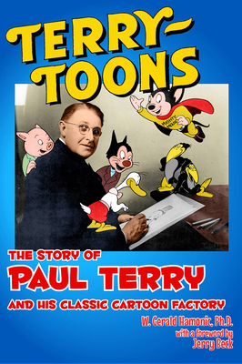 Terrytoons: The Story of Paul Terry and His Classic Cartoon Factory by ...
