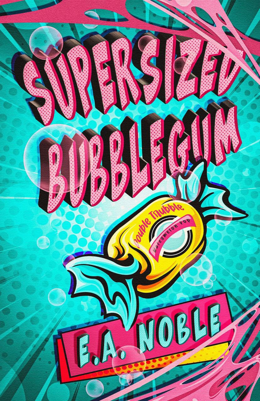 Supersized Bubblegum by E.A. Noble | The StoryGraph