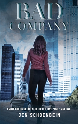 Bad Company: From the Casefiles of Detective 'Mal' Malone by Jen ...