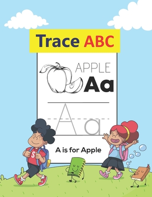 Trace ABC: ABC Tracing Book for Preschool by Arora Rain | The StoryGraph