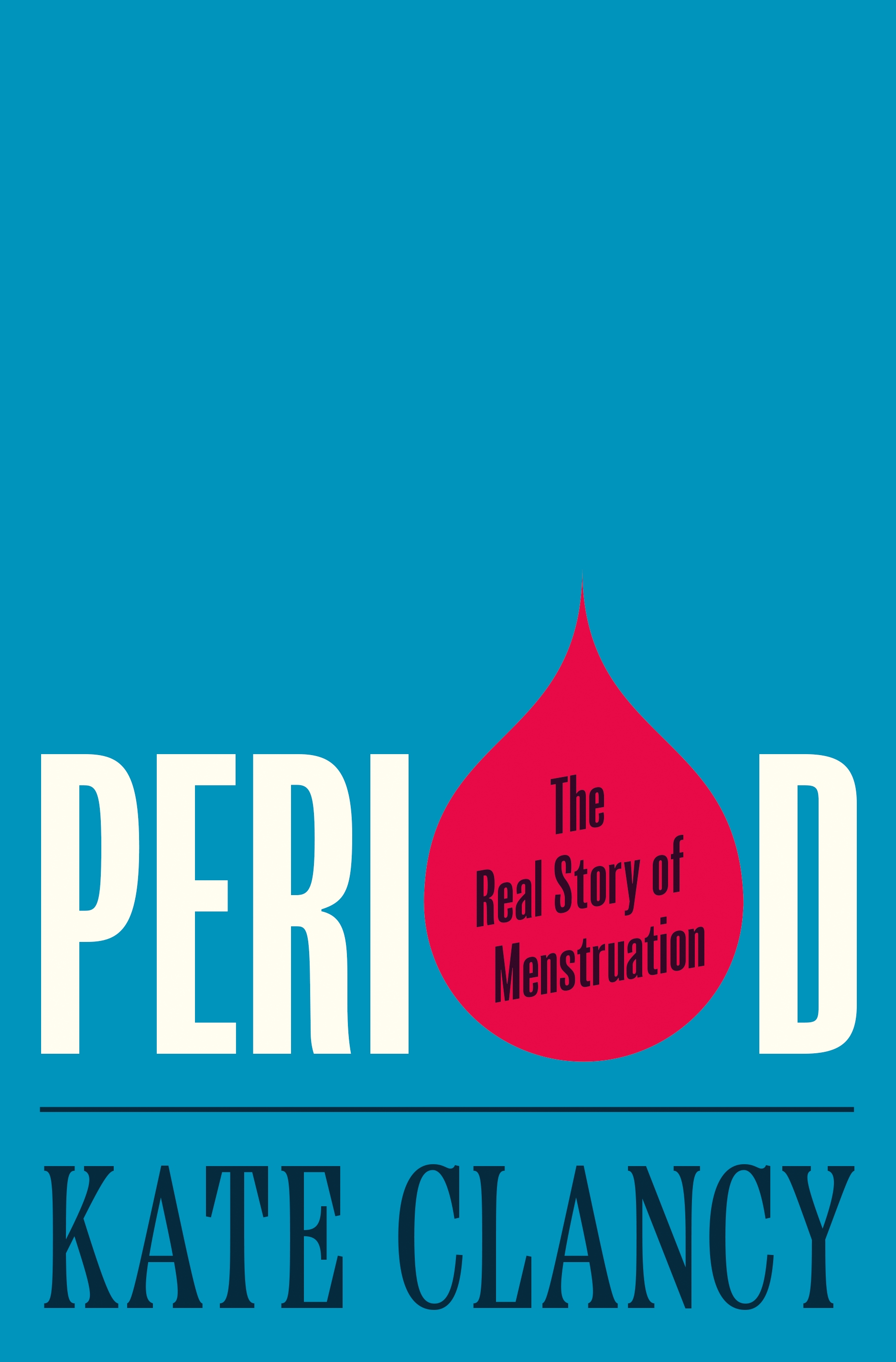 Period: The Real Story of Menstruation by Kate Clancy | The StoryGraph