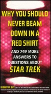 Why You Should Never Beam Down in a Red Shirt: And 749 More Answers to ...