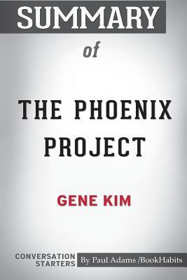 Summary of The Phoenix Project by Gene Kim: Conversation Starters by ...