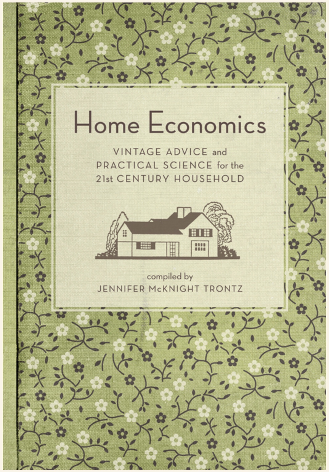 Home Economics: Vintage Advice and Practical Science for the 21st ...