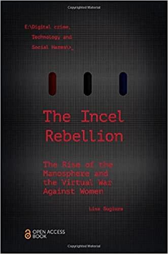 The Incel Rebellion: The Rise of the Manosphere and the Virtual War ...