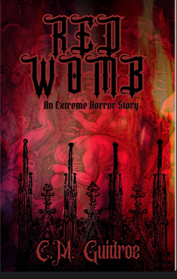 Red Womb: An Extreme Horror Story by C.M. Guidroz | The StoryGraph