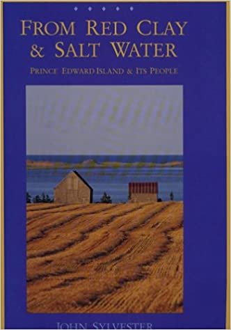 From Red Clay & Salt Water: Prince Edward Island & Its People by John ...