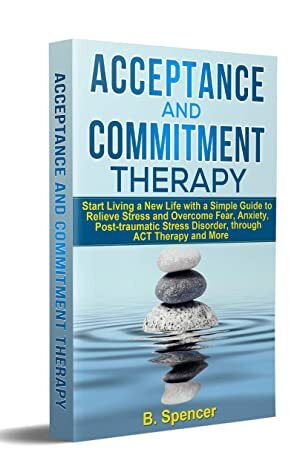 Browse Editions for Acceptance and Commitment Therapy: Start living a new life with a simple ...