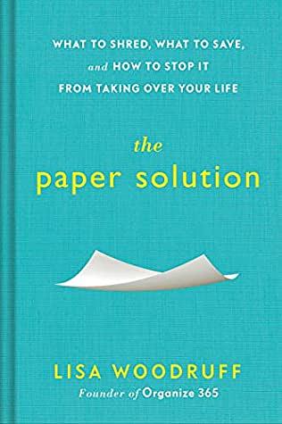 The Paper Solution: What to Shred, What to Save, and How to Stop It ...