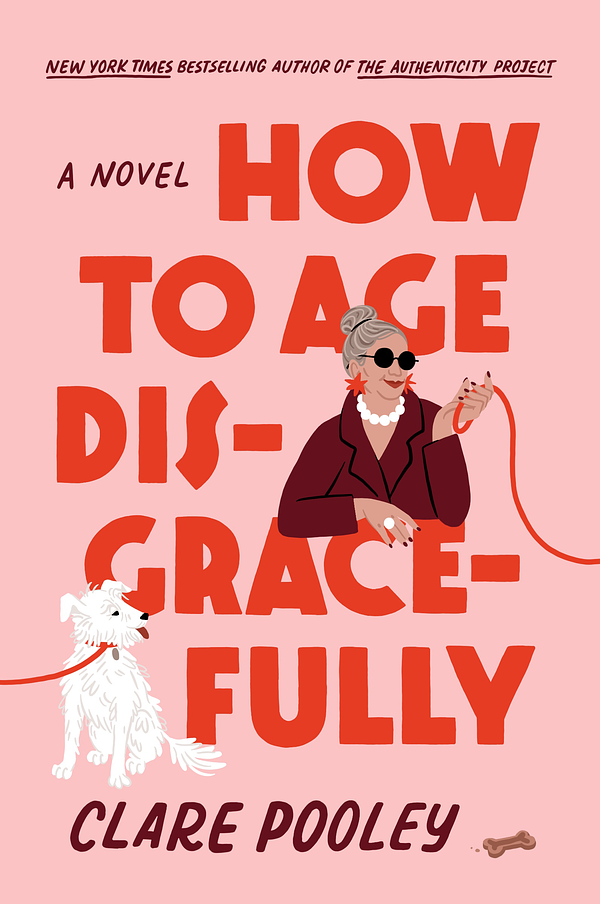How to Age Disgracefully by Clare Pooley | The StoryGraph